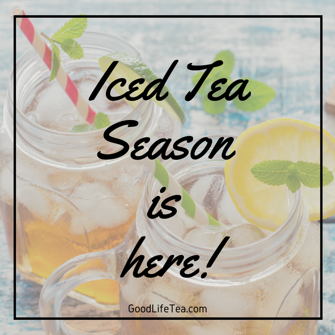 Iced Tea Favorites! – Good Life Tea