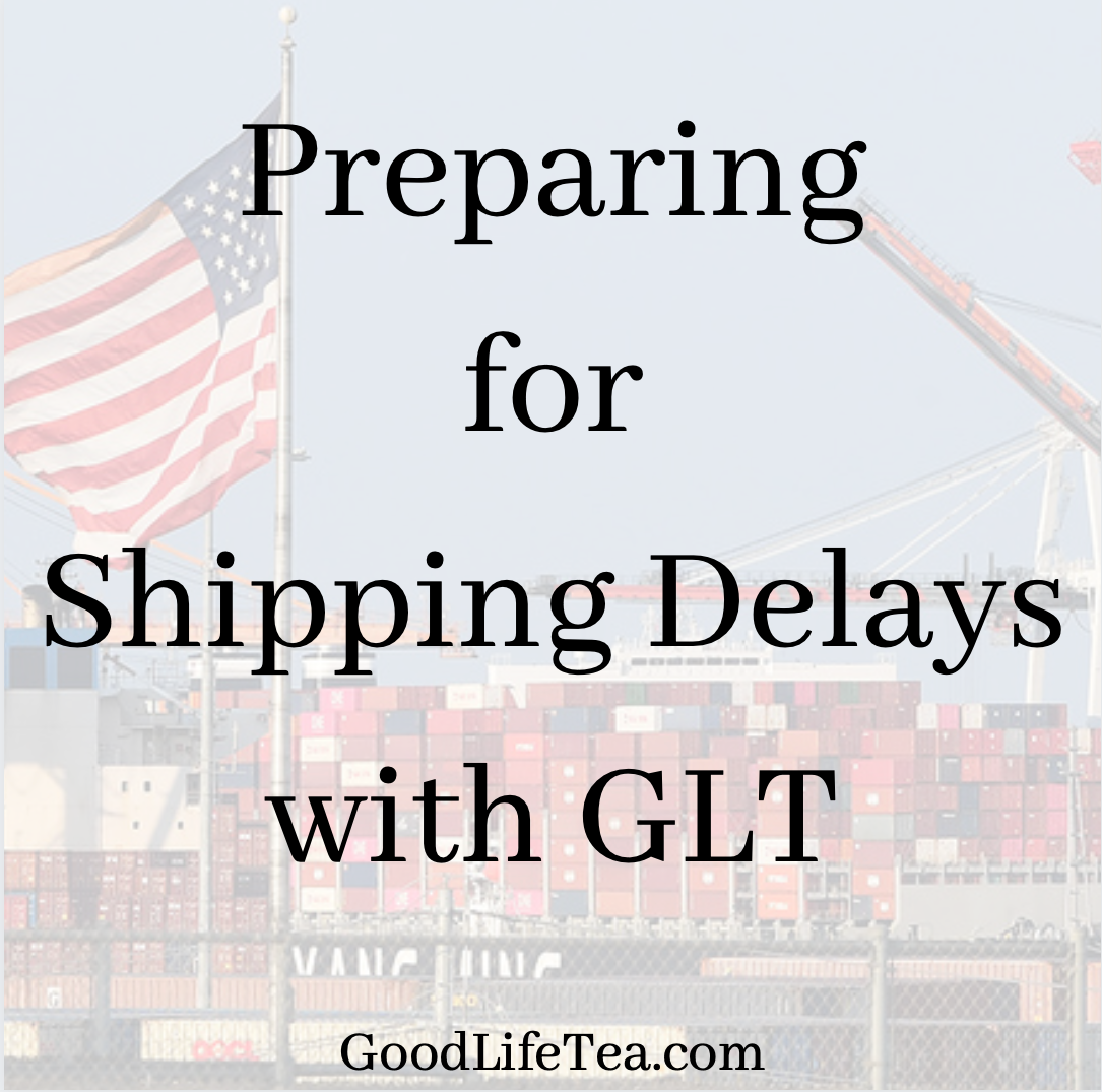 Upcoming Shipping with GLT – Good Life Tea