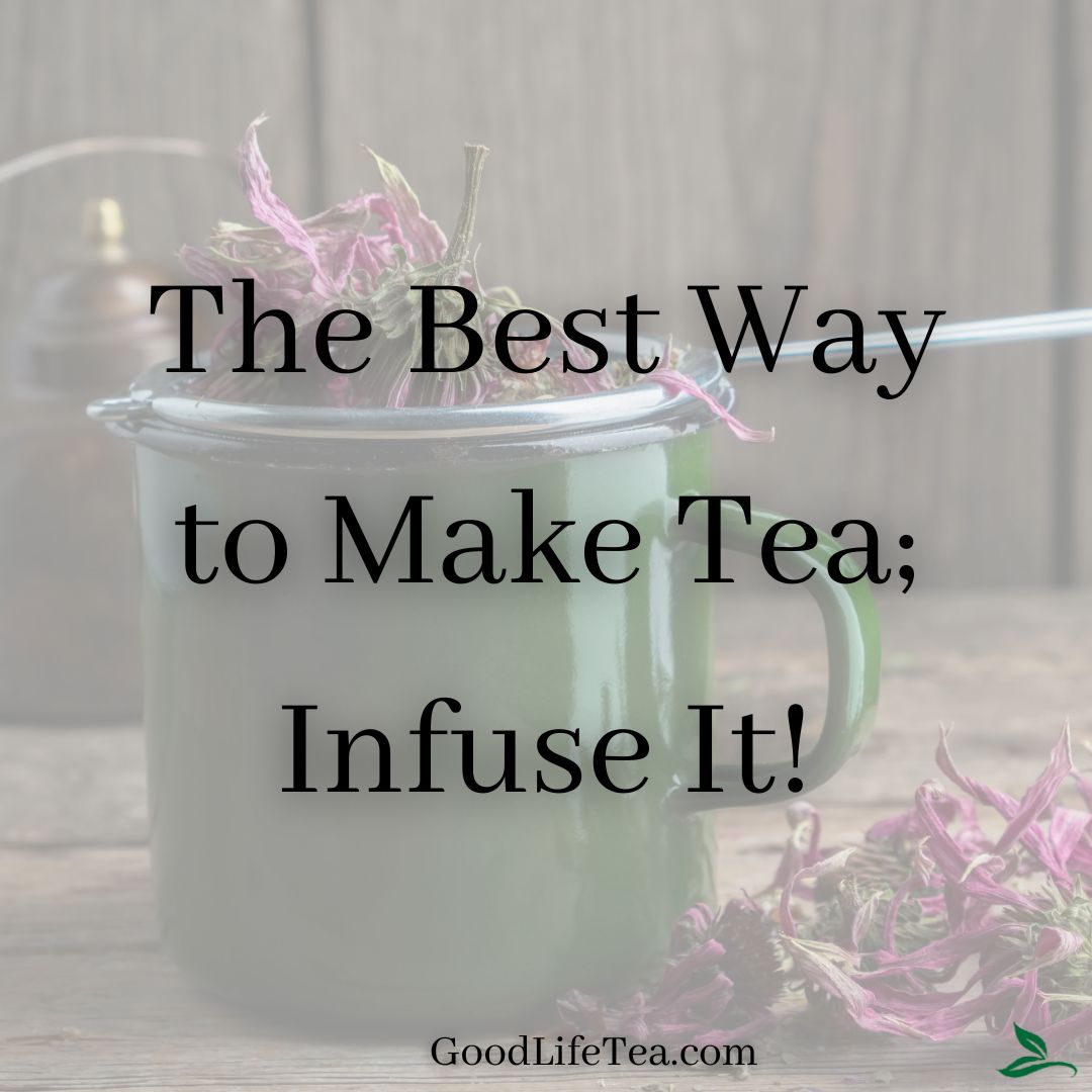 What is the best way to make tea? – Good Life Tea