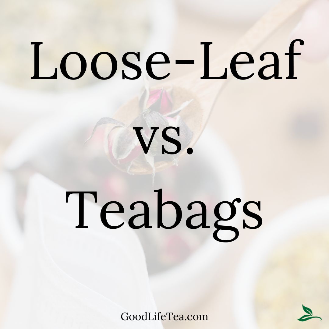 🍃 Loose Leaf Tea vs. Tea Bags: A Comprehensive Guide to Brewing the Pe ...
